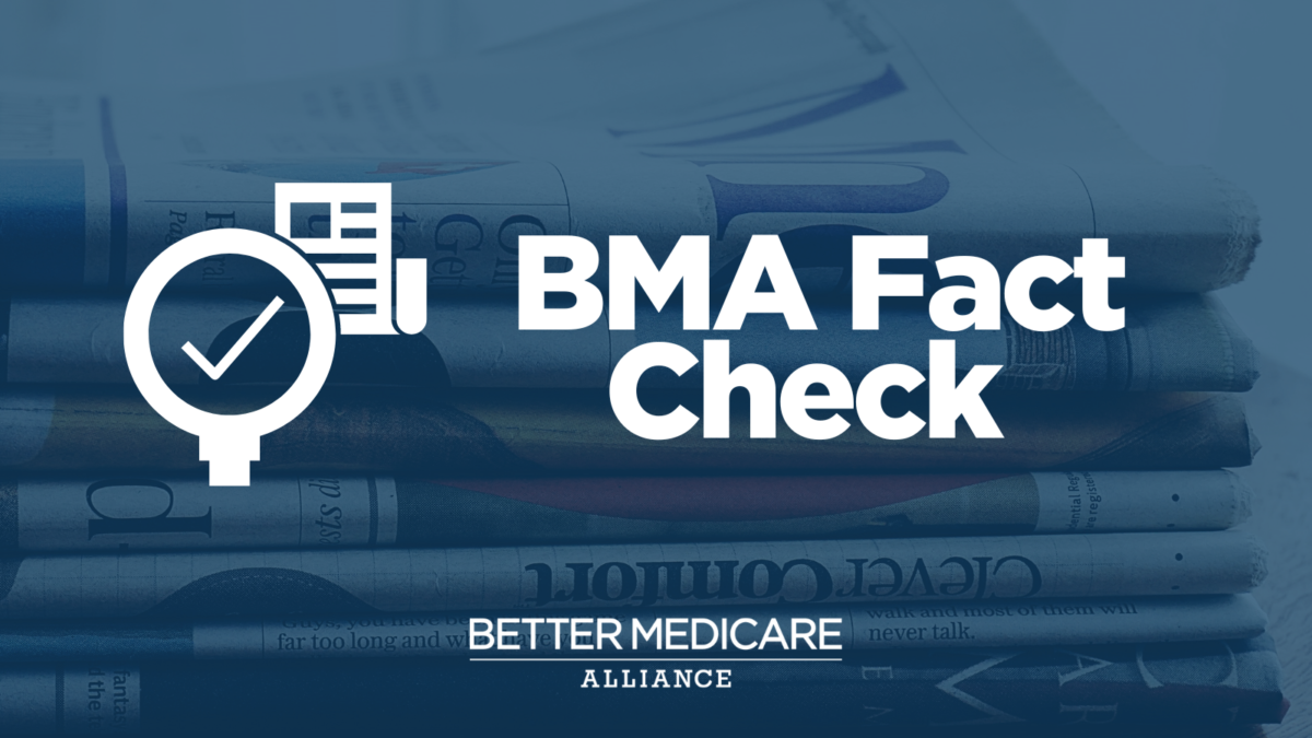 BMA FACT CHECK: Medicare Advantage Is Medicare - Better Medicare Alliance